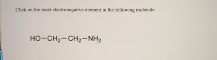 Solved Click on the most electronegative element in the | Chegg.com