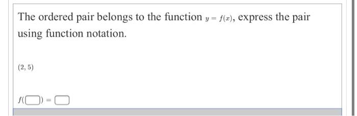 Solved The ordered pair belongs to the function y = f(x), | Chegg.com