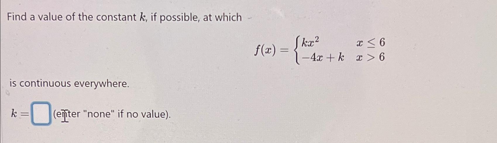 Solved Find A Value Of The Constant K ﻿if Possible At