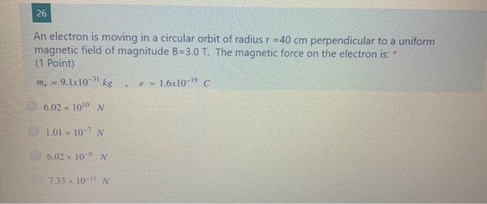 Solved 26 An electron is moving in a circular orbit of | Chegg.com