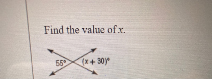 Solved Find the value of x. 55° (x + 30) | Chegg.com