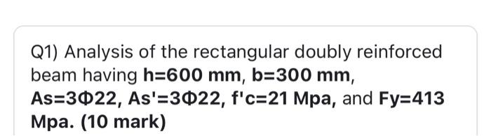 Solved Q1) Analysis of the rectangular doubly reinforced | Chegg.com