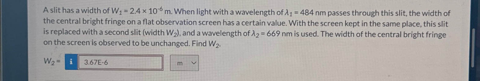 Solved A slit has a width of W1=2.4×10-6m. ﻿When light with | Chegg.com