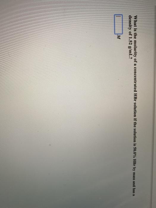 Solved What is the molarity of a concentrated HBr solution | Chegg.com