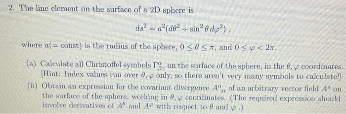 Solved 2. The line element on the surface of a 2D sphere is | Chegg.com