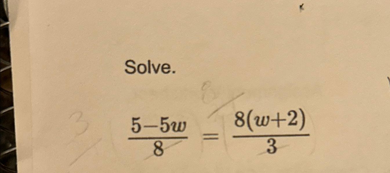 Solved Solve.5-5w8=8(w+2)3 | Chegg.com