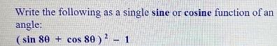 Solved Write the following as a single sine or cosine | Chegg.com