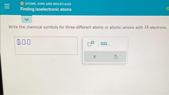 Solved Write the chemical symbols for three different atoms | Chegg.com