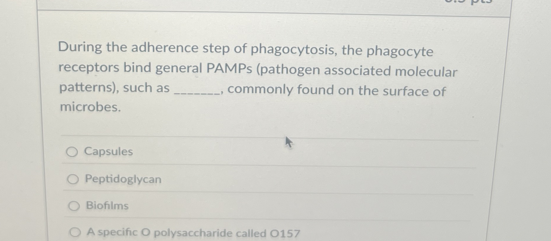 Solved During the adherence step of phagocytosis, the | Chegg.com