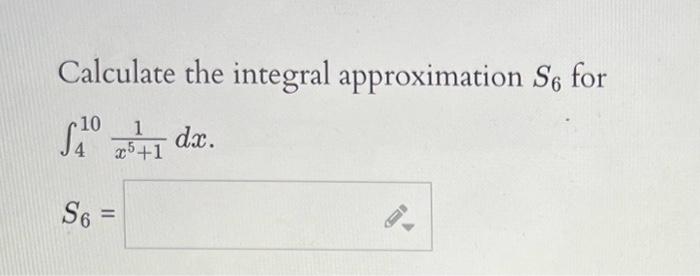 Solved Calculate the integral approximations T6 and M6 for | Chegg.com
