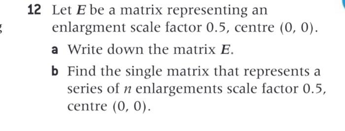 Solved S 12 Let E be a matrix representing an enlargment | Chegg.com