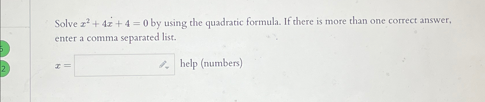 Solved Solve x2+4x˙+4=0 ﻿by using the quadratic formula. If | Chegg.com
