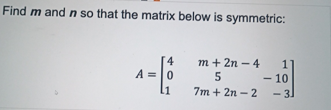 Solved Find m ﻿and n ﻿so that the matrix below is | Chegg.com