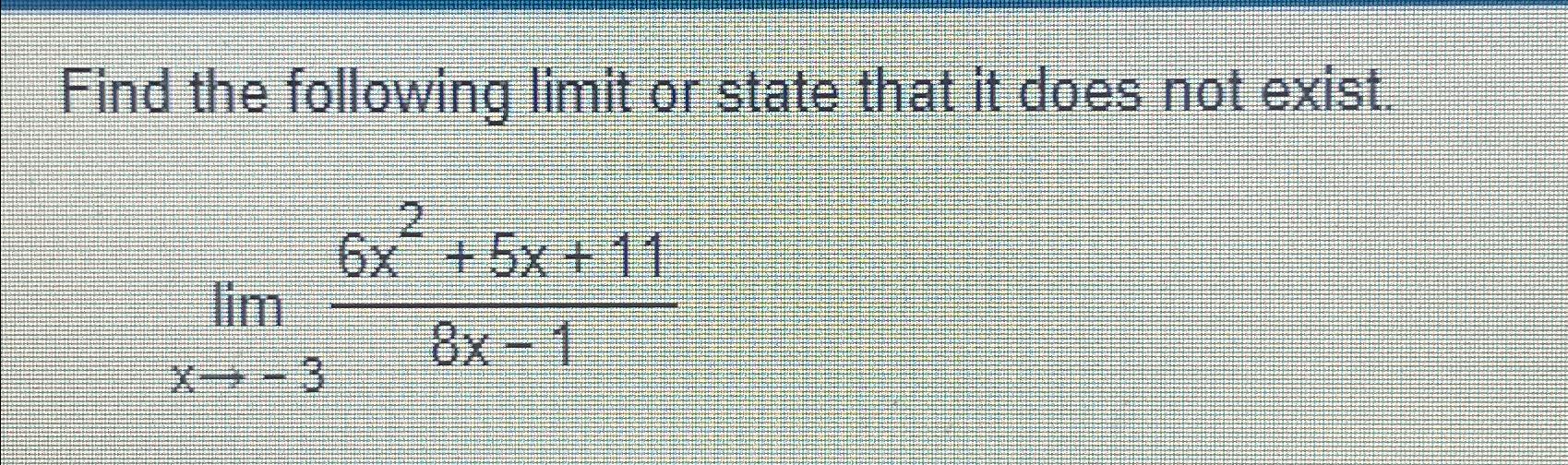 Solved Find the following limit or state that it does not | Chegg.com