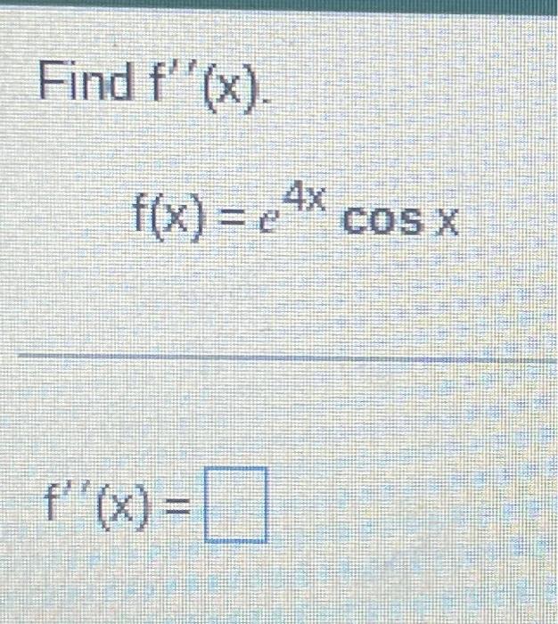 Find F′′ X F X E4x F′′ X