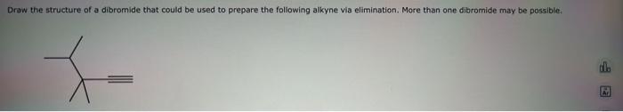 Solved Draw the structure of a dibromide that could be used | Chegg.com