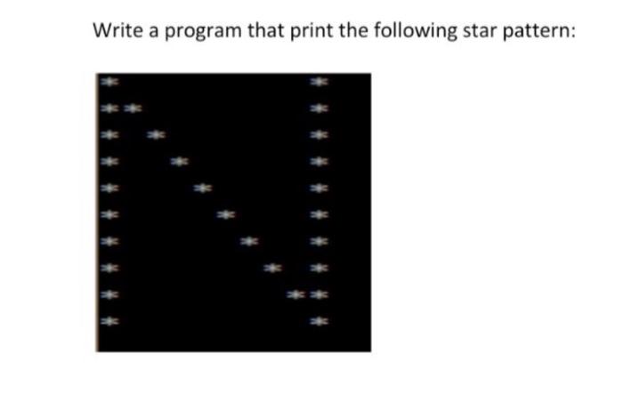Solved Write a program that print the following star | Chegg.com