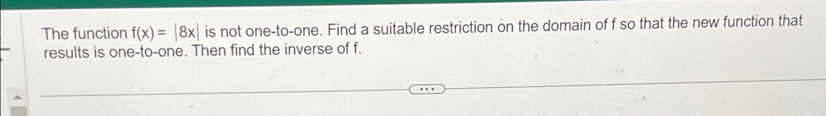Solved The function f(x)=|8x| ﻿is not one-to-one. Find a | Chegg.com