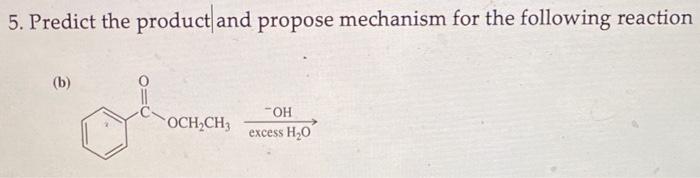 Solved 5. Predict the product|and propose mechanism for the | Chegg.com
