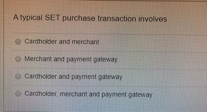 Solved Question 1 Secure Electronic Transaction (SET) is | Chegg.com