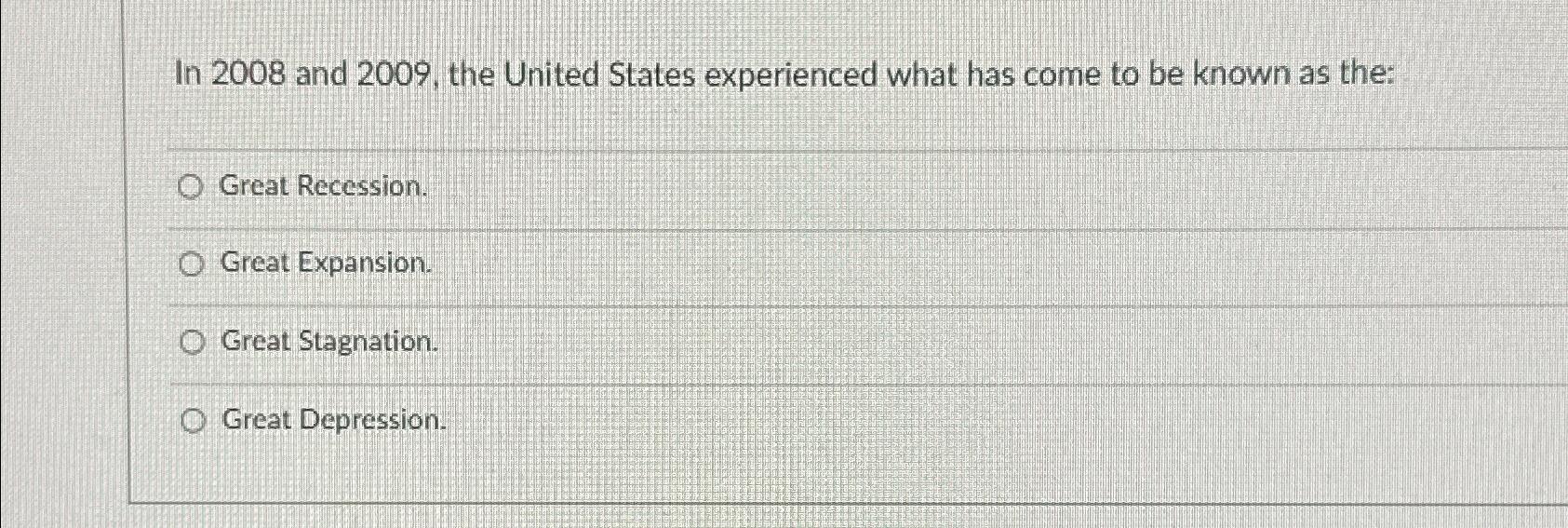 Solved In 2008 ﻿and 2009, ﻿the United States experienced | Chegg.com