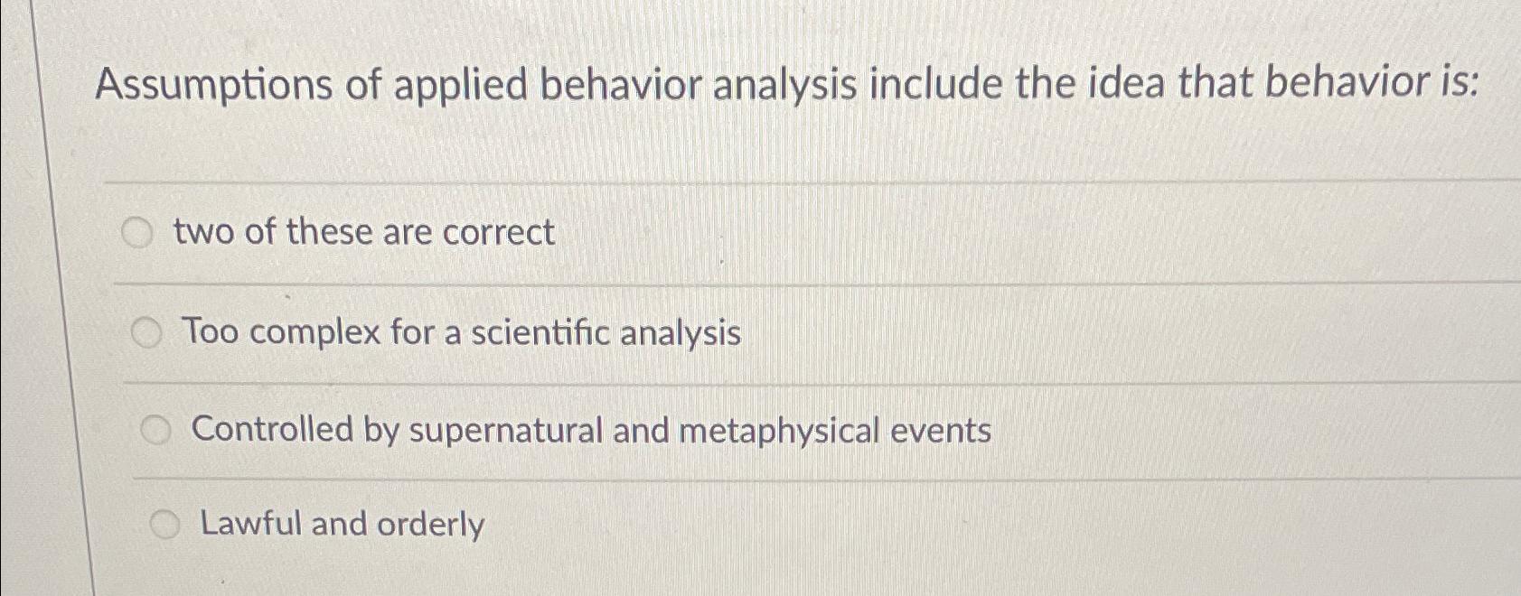 Solved Assumptions of applied behavior analysis include the | Chegg.com