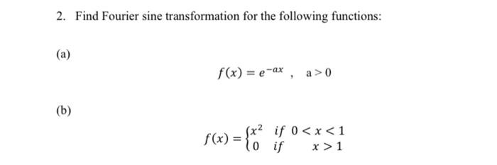 Solved 2. Find Fourier sine transformation for the following | Chegg.com