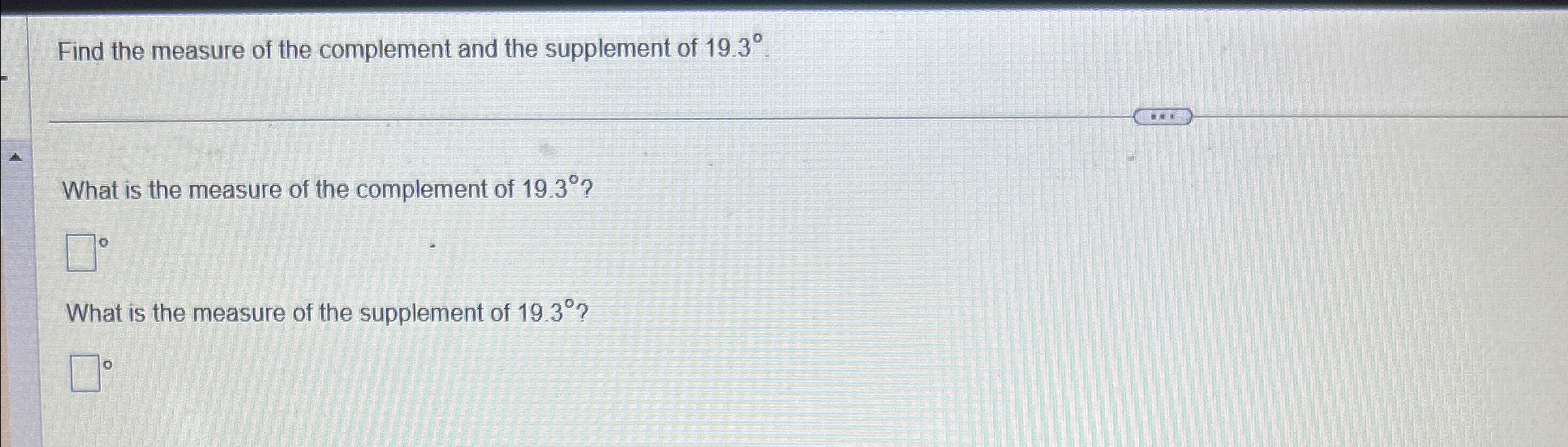 Solved Find the measure of the complement and the supplement | Chegg.com