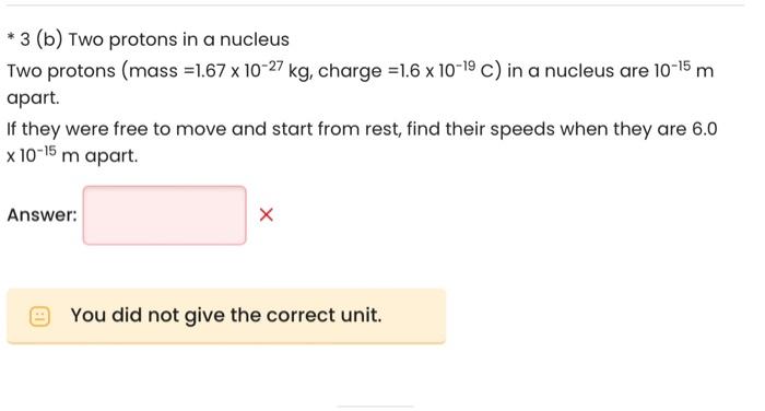 Solved * 3 (b) Two protons in a nucleus Two protons (mass | Chegg.com