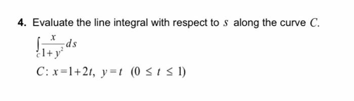 Solved 4. Evaluate the line integral with respect to s along | Chegg.com