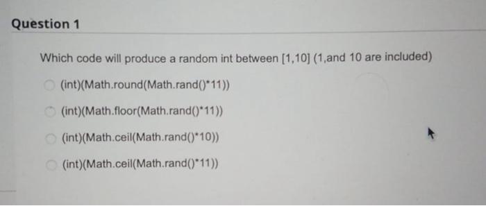 Solved Question 1 Which code will produce a random int | Chegg.com
