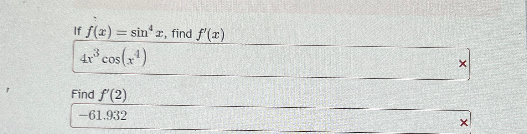 Solved If f(x)=sin4x, ﻿find f'(x)4x3cos(x4)Fir-6 | Chegg.com