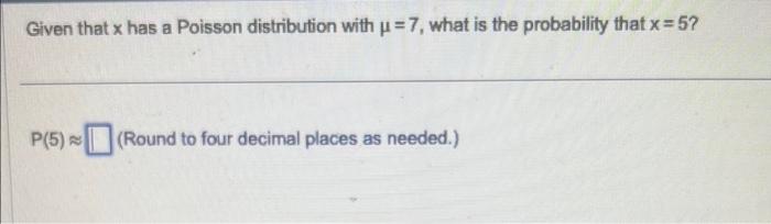 Solved Given that x has a Poisson distribution with μ=7, | Chegg.com