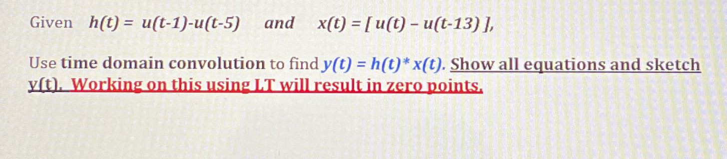 Solved Given h(t)=u(t-1)-u(t-5) ﻿and x(t)=[u(t)-u(t-13)],Use | Chegg.com