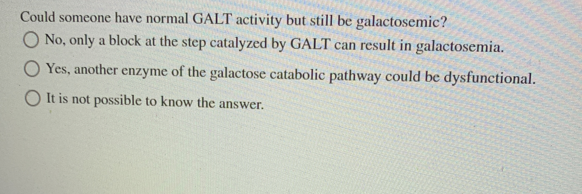Solved Could someone have normal GALT activity but still be | Chegg.com