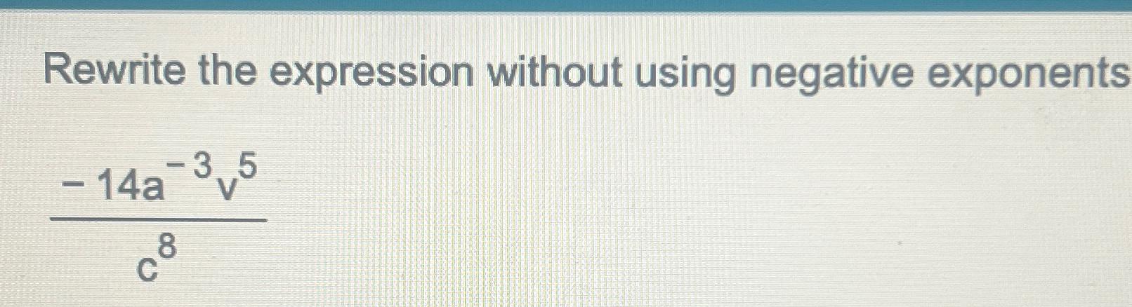 Solved Rewrite the expression without using negative | Chegg.com