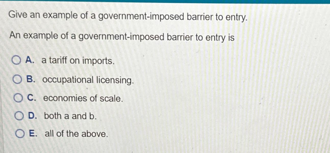 Solved Give an example of a government-imposed barrier to | Chegg.com