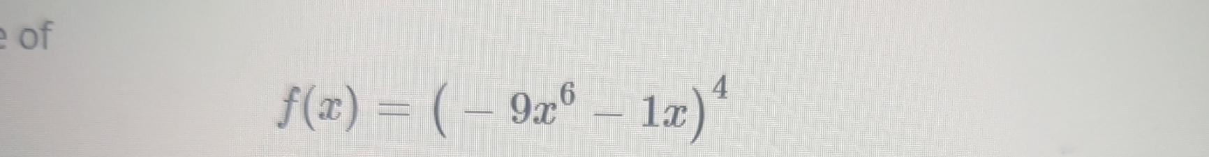 Solved f(x)=(-9x6-1x)4 | Chegg.com