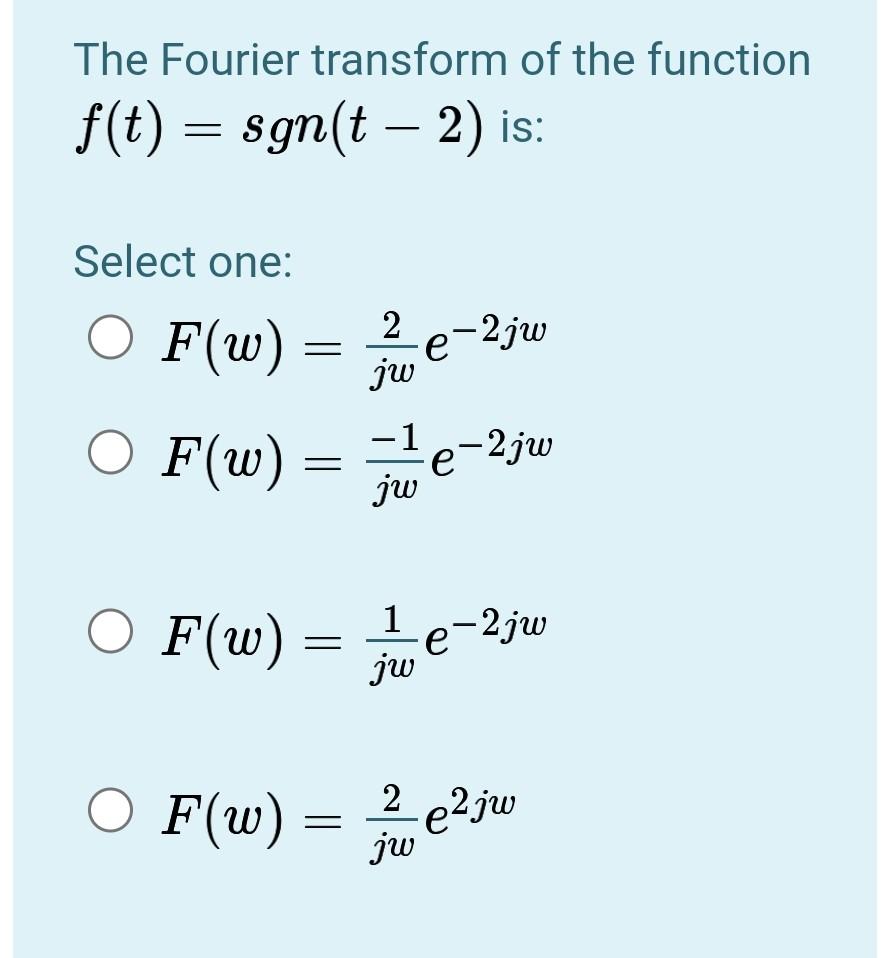 Solved The Fourier transform of the function f(t) = sgn(t – | Chegg.com