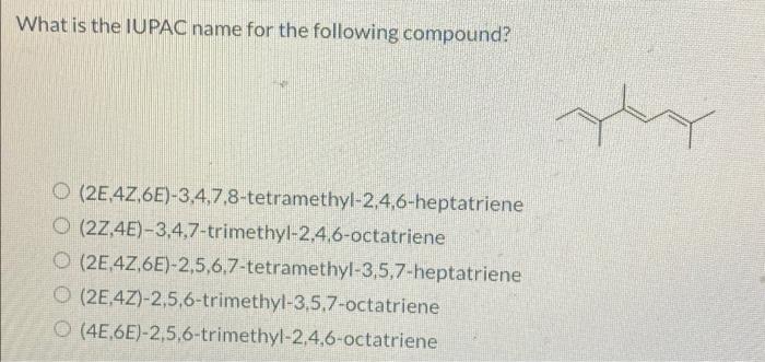 Solved What is the IUPAC name for the following compound? O | Chegg.com