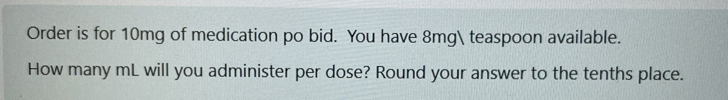 Solved Order is for 10 ﻿mg of medication po bid. You have 8 | Chegg.com
