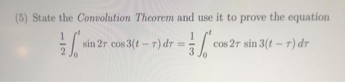 Solved (5) State the Convolution Theorem and use it to prove | Chegg.com