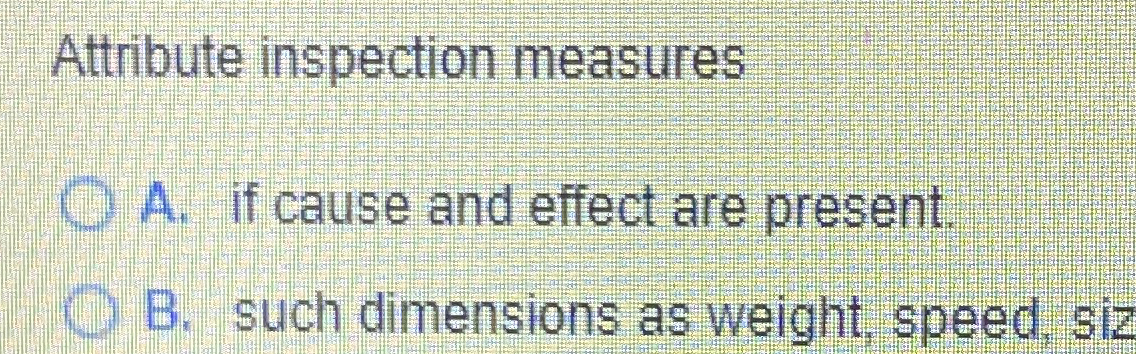 Solved Attribute inspection measures ﻿A. ﻿if cause and | Chegg.com