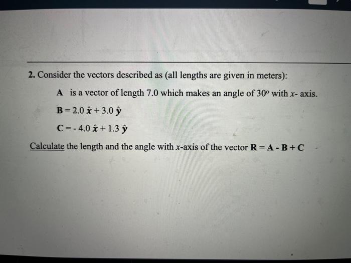Solved 2 Consider The Vectors Described As All Lengths Are