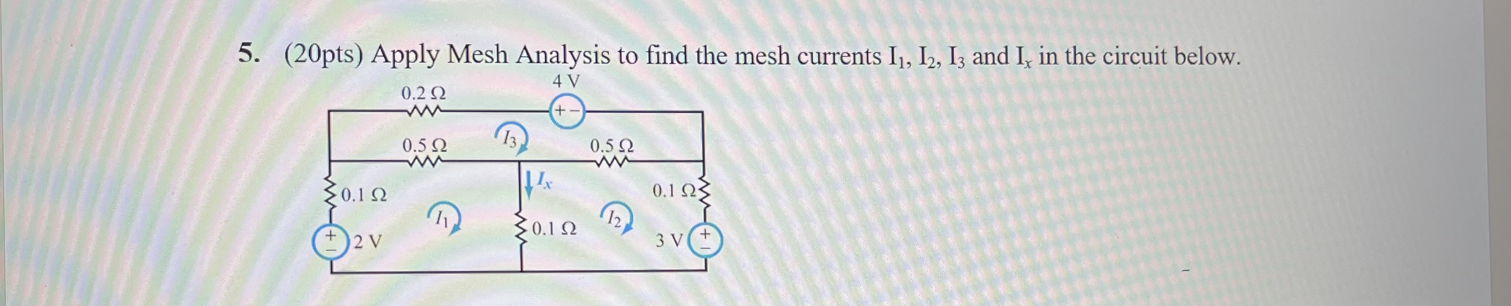 Solved (20pts) ﻿Apply Mesh Analysis to find the mesh | Chegg.com