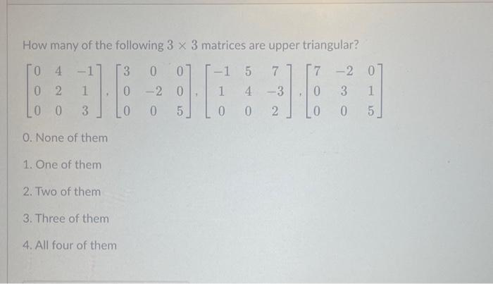 Solved How many of the following 3×3 matrices are upper | Chegg.com