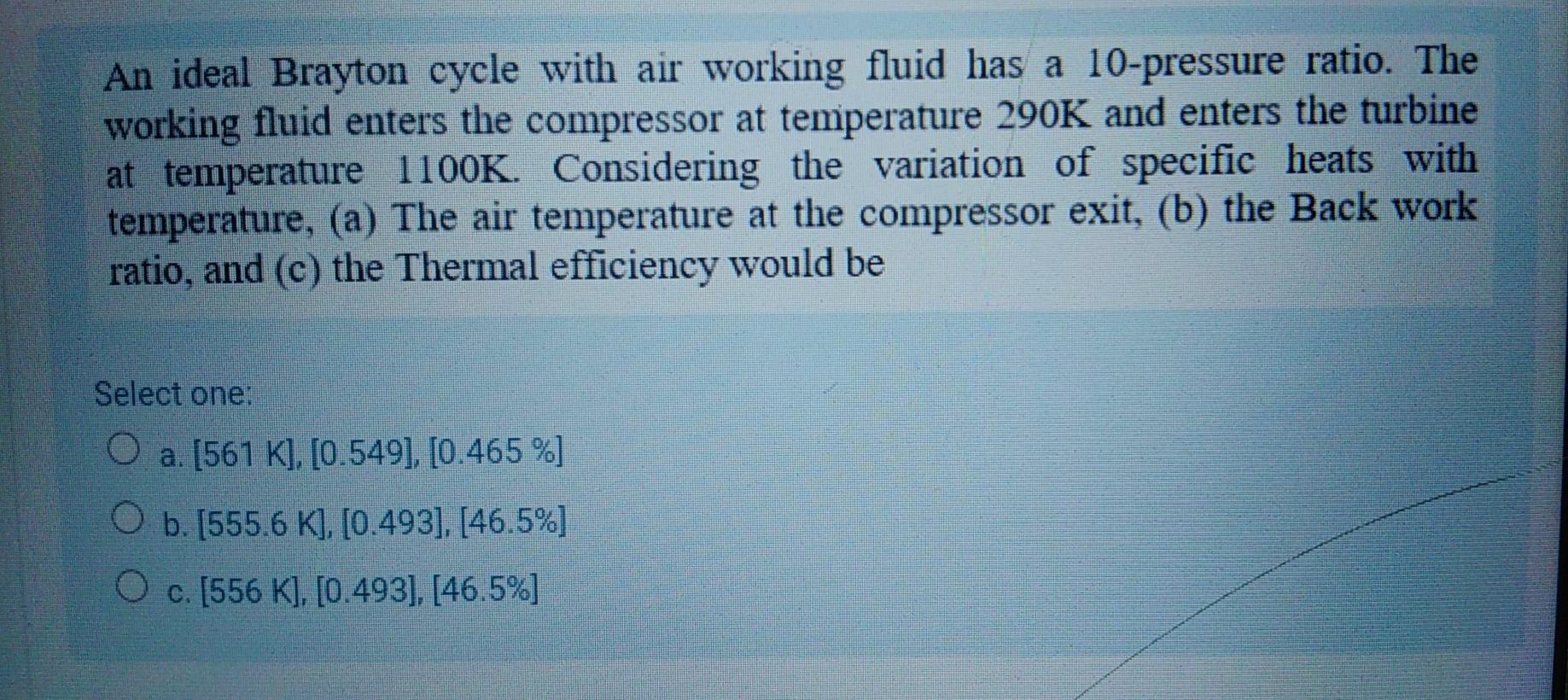 Solved An ideal Brayton cycle with air working fluid has a | Chegg.com