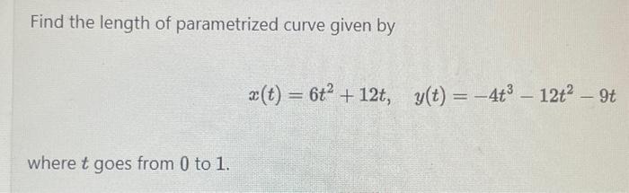 Solved Find the length of parametrized curve given by where | Chegg.com