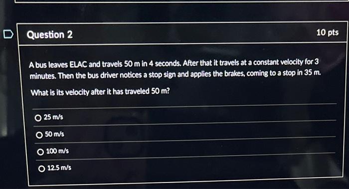 Solved Question 2 A bus leaves ELAC and travels 50 m in 4 | Chegg.com