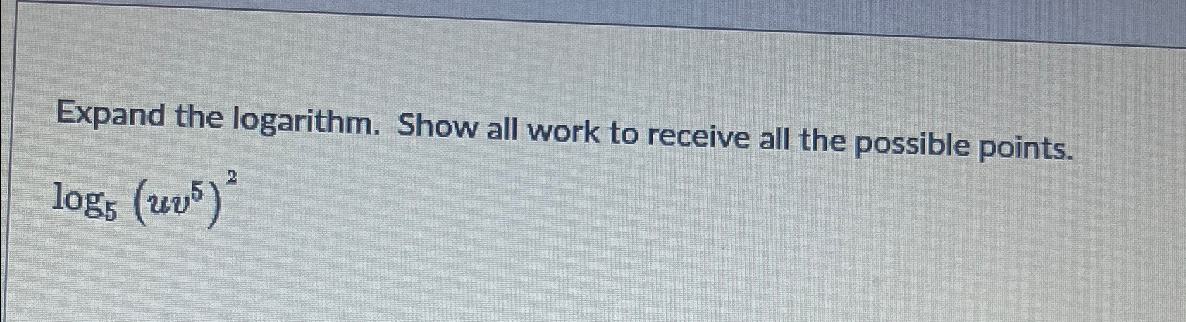 Solved Expand the logarithm. Show all work to receive all | Chegg.com